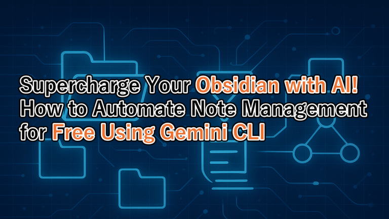 Supercharge Your Obsidian with AI! How to Automate Note Management for Free Using Gemini CLI ...